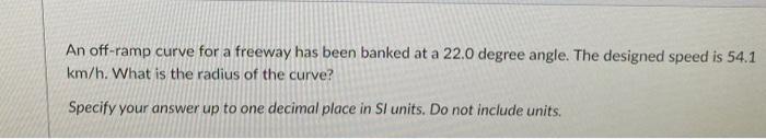 Solved An off-ramp curve for a freeway has been banked at a | Chegg.com