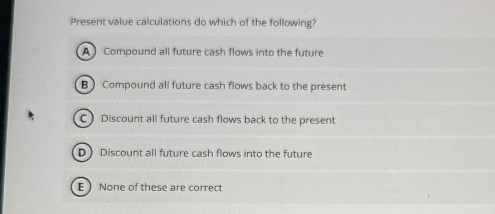 Solved Present value calculations do which of the | Chegg.com