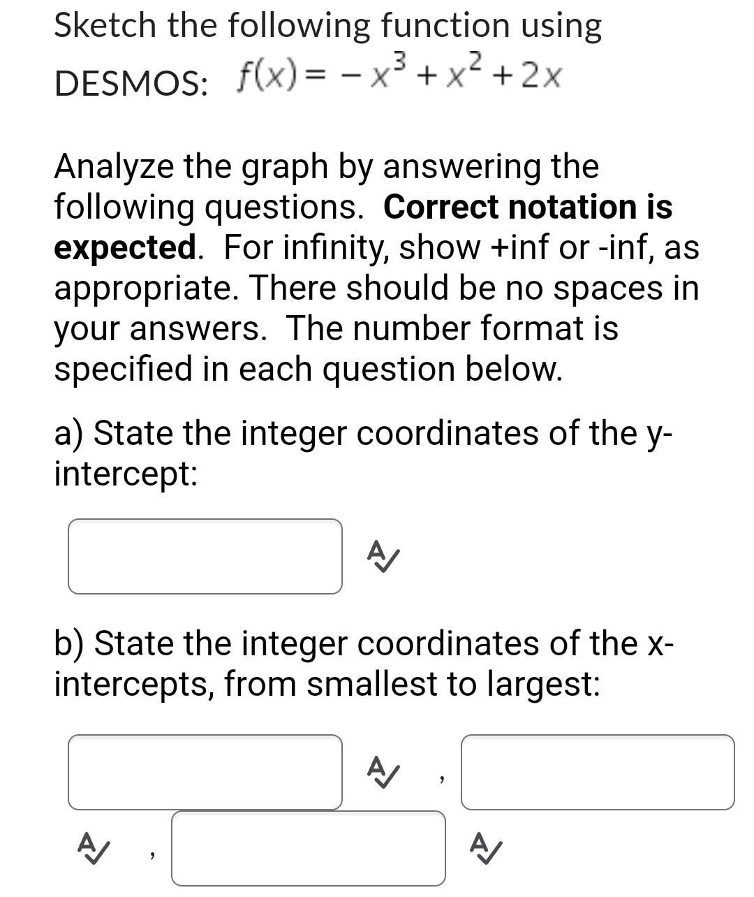 Solved DESMOS: f(x)=−x3+x2+2x Analyze the graph by answering | Chegg.com