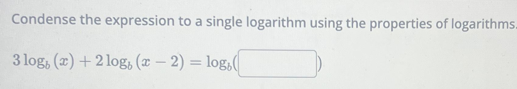 Solved Condense the expression to a single logarithm using | Chegg.com