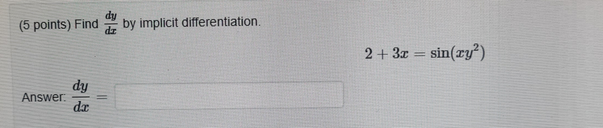 Solved (5 ﻿points) ﻿Find dydx ﻿by implicit | Chegg.com