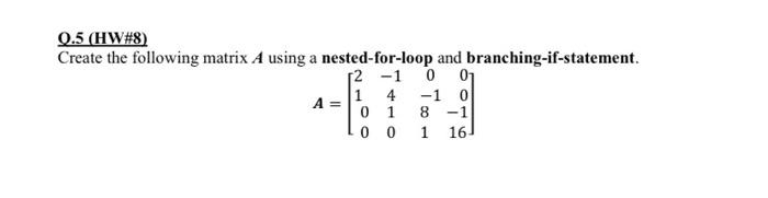 Solved Q.5(HW#8) Create the following matrix A using a | Chegg.com