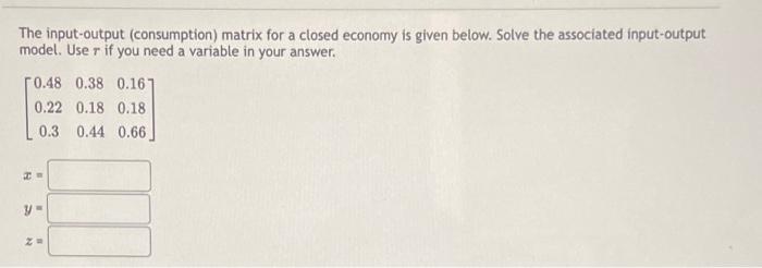 Solved The input-output (consumption) matrix for a closed | Chegg.com