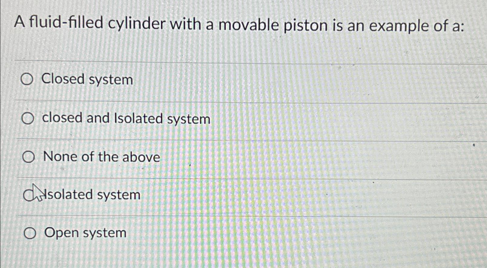 A fluid-filled cylinder with a movable piston is an | Chegg.com