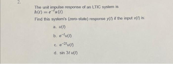 Solved The unit impulse response of an LTIC system is | Chegg.com