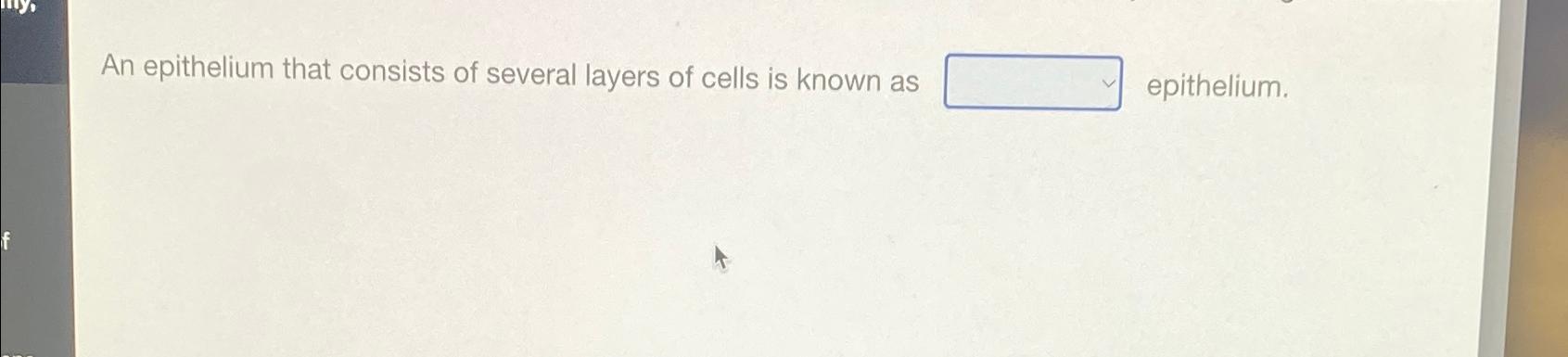 Solved An epithelium that consists of several layers of | Chegg.com