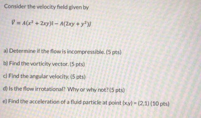 Solved Consider the velocity field given by V = A(x2 + 2xy)i | Chegg.com