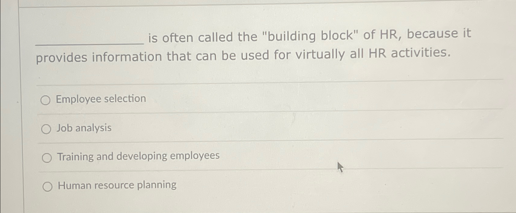 Solved is often called the "building block" of HR, ﻿because | Chegg.com