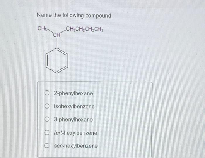 Solved Name the following compound. 2-phenylhexane | Chegg.com