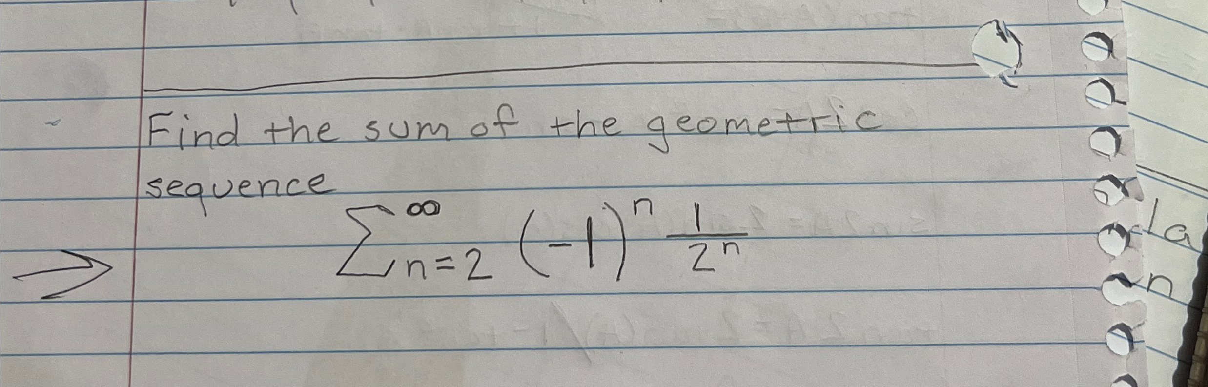 Solved Find the sum of the geometric sequence→,∑n=2∞(-1)n12n | Chegg.com