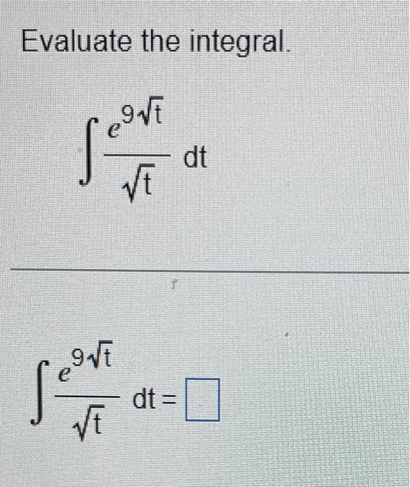 Solved Evaluate The Integral ∫te9tdt ∫te9tdt