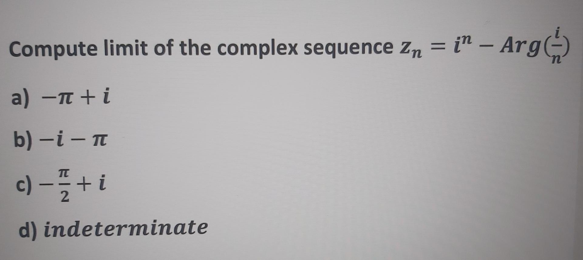 Solved Compute limit of the complex sequence Zn = in – Arg) | Chegg.com