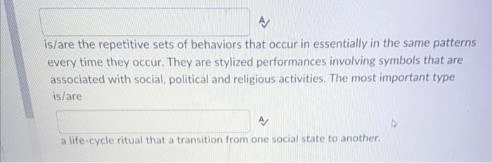 A is/are the repetitive sets of behaviors that occur | Chegg.com