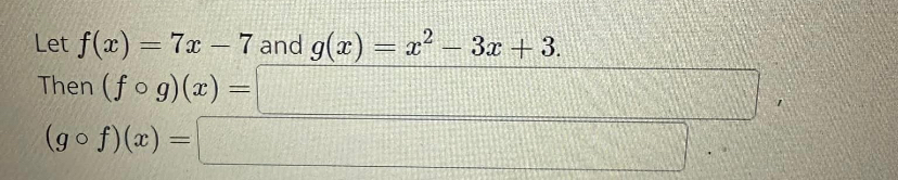 Solved Let f(x)=7x-7 ﻿and g(x)=x2-3x+3Then | Chegg.com