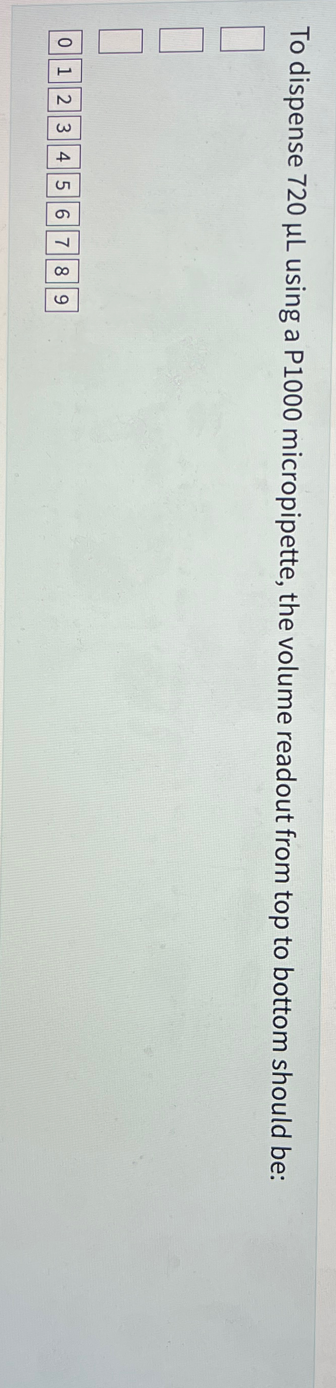 Solved To dispense 720μL ﻿using a P1000 ﻿micropipette, the | Chegg.com