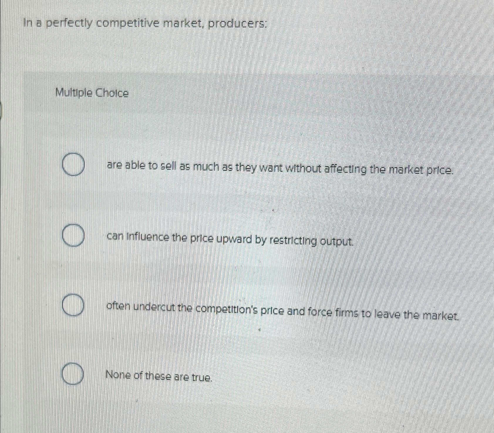 Solved In a perfectly competitive market, producers:Multiple | Chegg.com