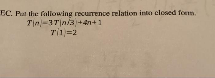 Solved EC. Put the following recurrence relation into closed | Chegg.com