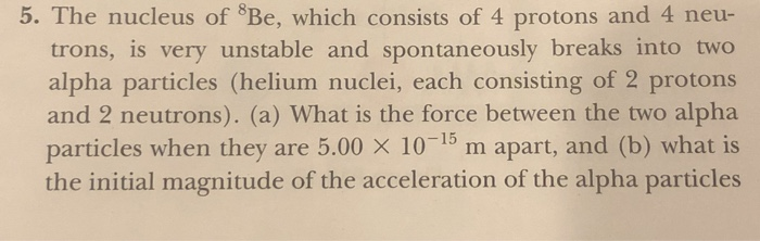 Solved 5. The nucleus of ®Be, which consists of 4 protons | Chegg.com