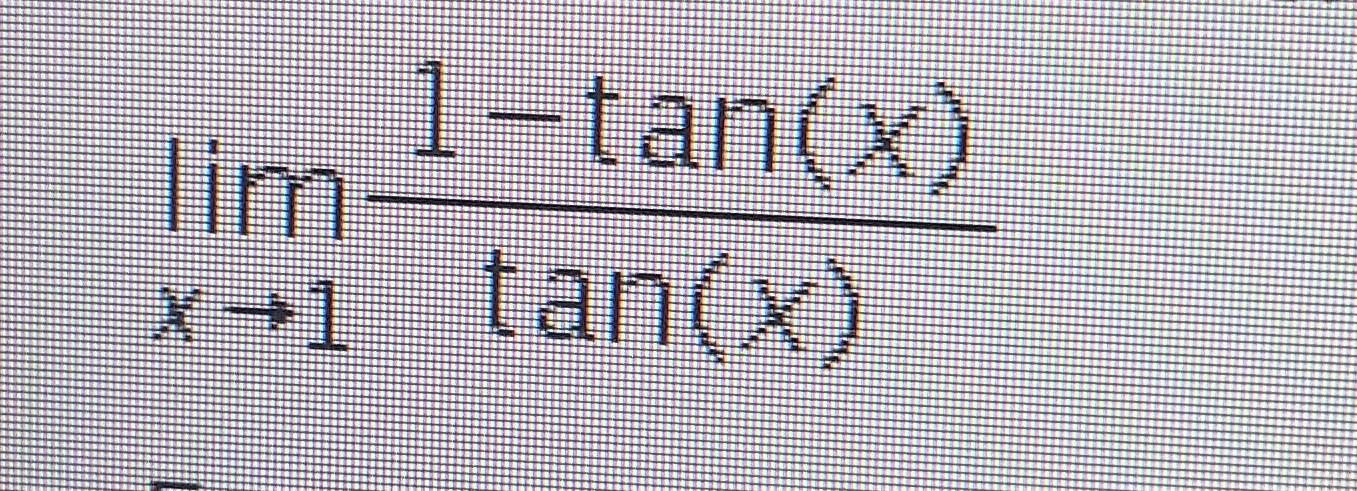 Solved 1-tan(x) lim x-1 tan(x) | Chegg.com