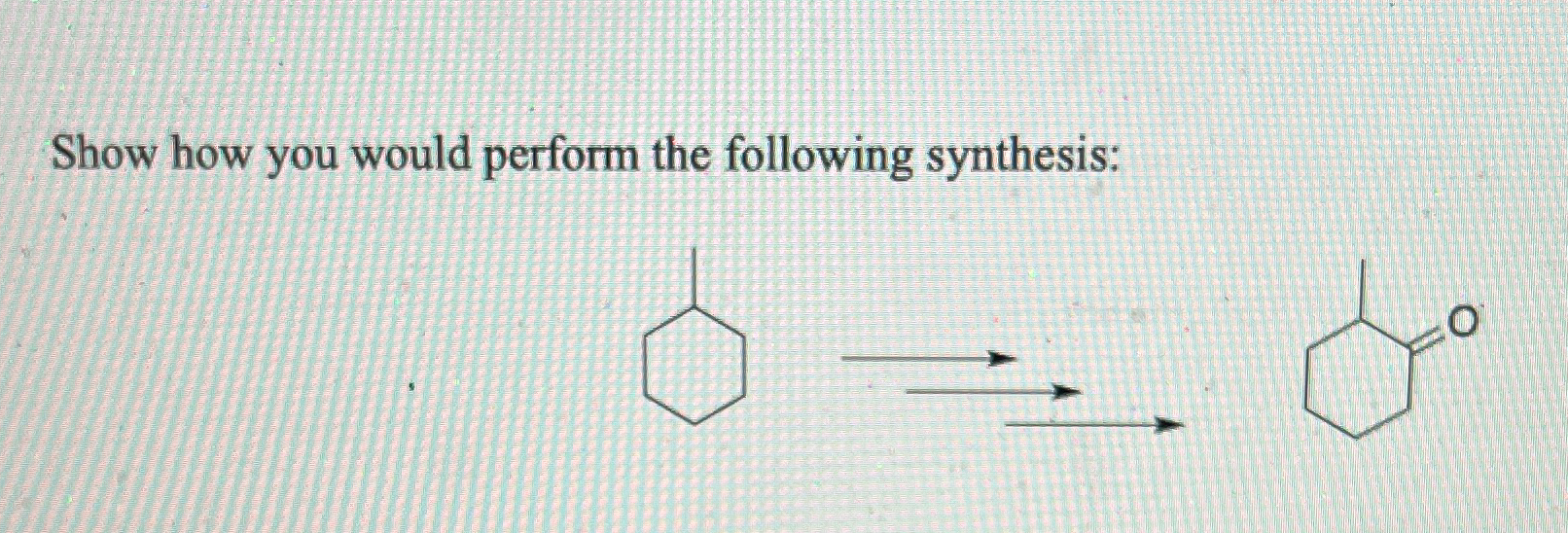 Solved How to preform synthesis for this reaction | Chegg.com