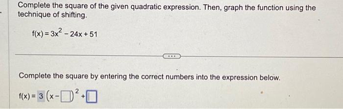 Solved Complete the square of the given quadratic | Chegg.com