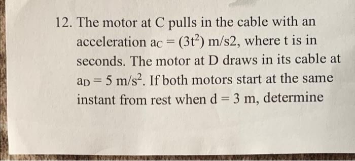 Solved 12. The motor at C pulls in the cable with an | Chegg.com