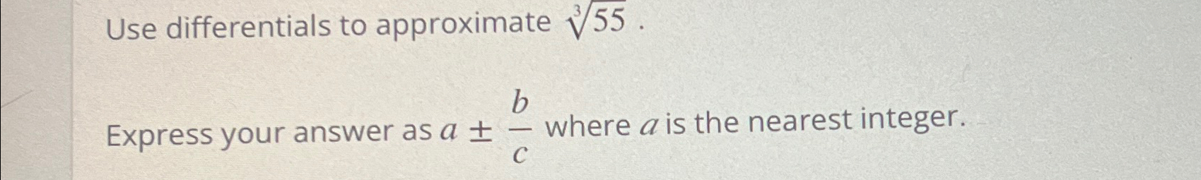 Solved Use differentials to approximate 553.Express your | Chegg.com