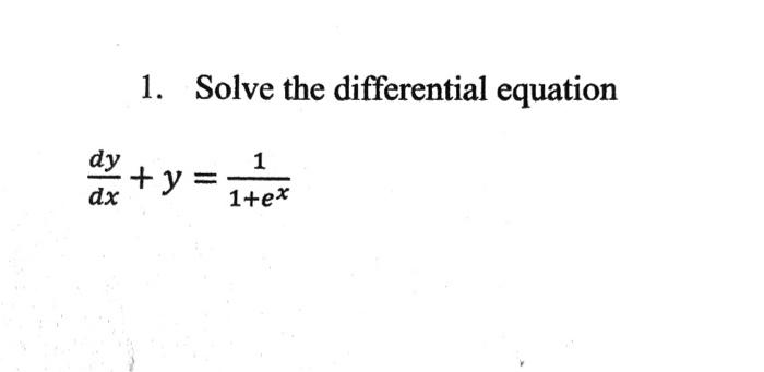 Solved 1. Solve the differential equation dxdy+y=1+ex1 | Chegg.com