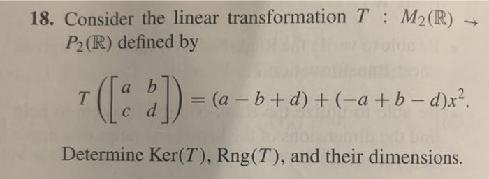Solved 18. Consider the linear transformation T : M2(R) → P2 | Chegg.com
