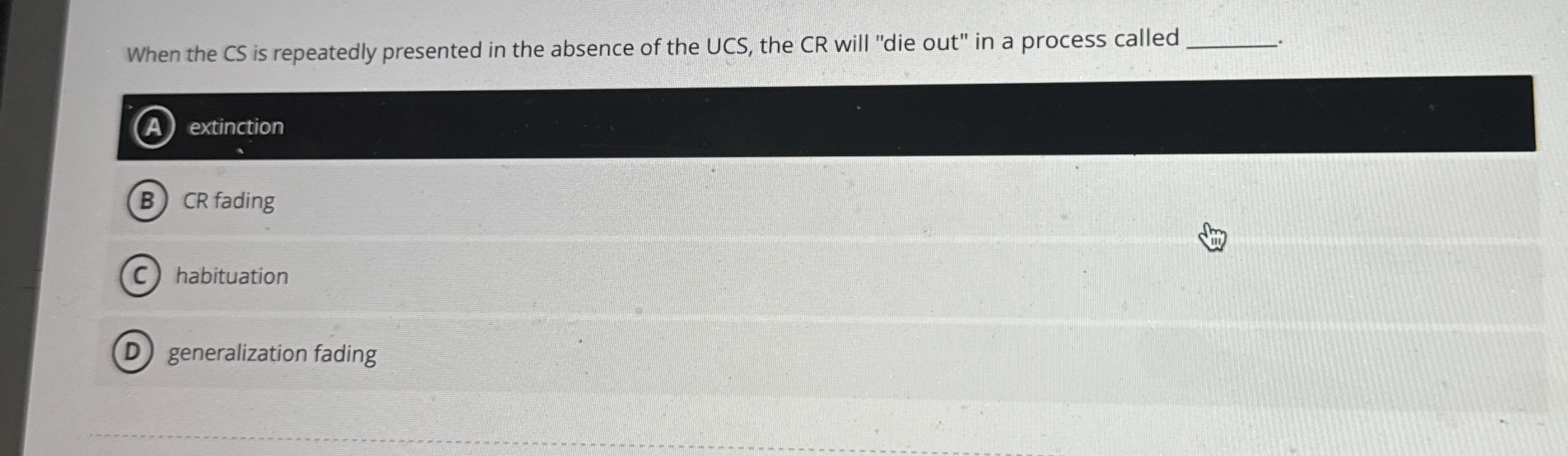 Solved When the CS is repeatedly presented in the absence of | Chegg.com