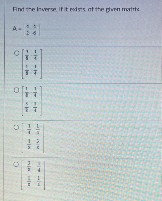 Solved Find the inverse, if it exists, of the given matrix. | Chegg.com