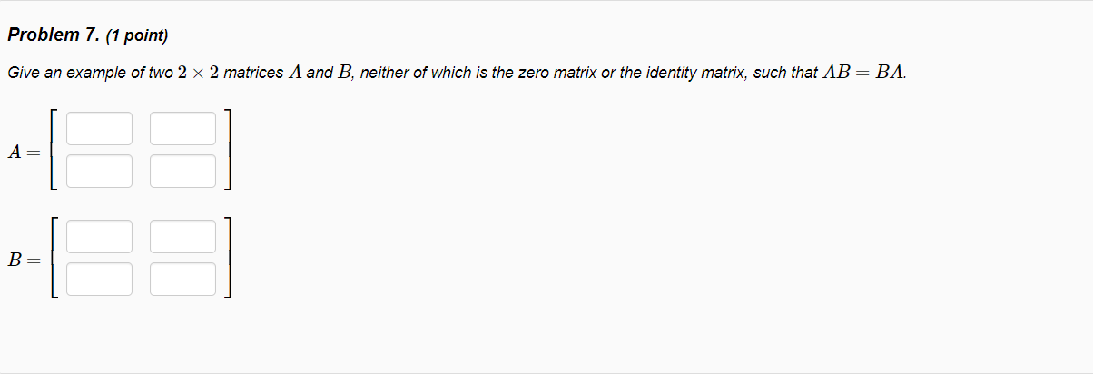 Solved Problem 7. (1 ﻿point)Give an example of two 2×2 | Chegg.com