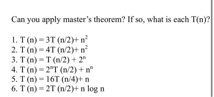 Solved Can you apply master's theorem? If so, what is each | Chegg.com