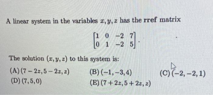 Solved A linear system in the variables x,y,z has the rref | Chegg.com