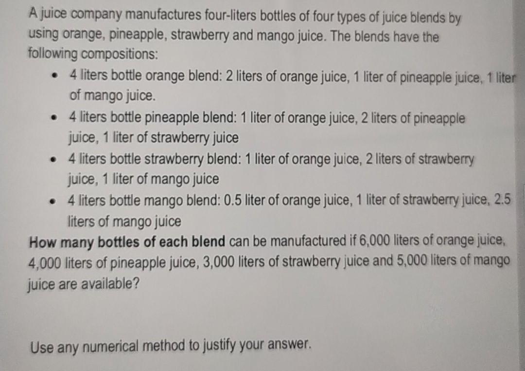 Solved A juice company manufactures four-liters bottles of | Chegg.com