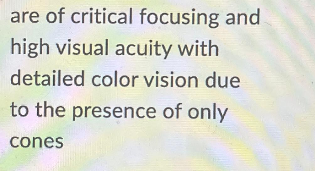 Solved are of critical focusing and high visual acuity with | Chegg.com