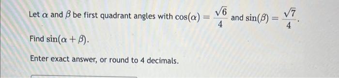 Solved Let α and β be first quadrant angles with cos(α)=46 | Chegg.com