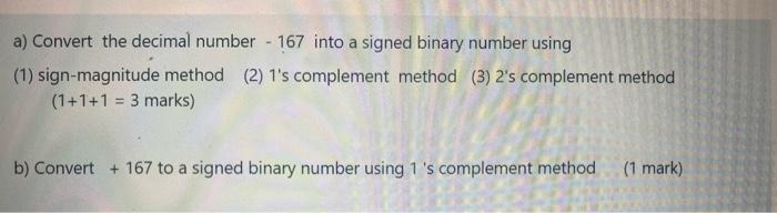Solved a) Convert the decimal number - 167 into a signed | Chegg.com