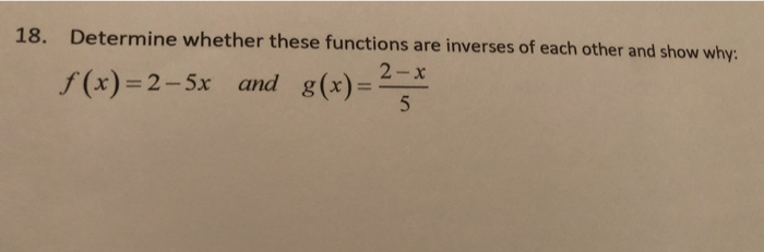 Solved 18. Determine whether these functions are inverses of | Chegg.com