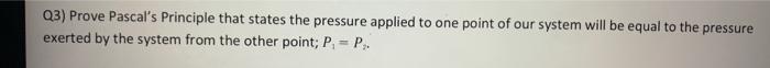 Solved Q3) Prove Pascal's Principle that states the pressure | Chegg.com