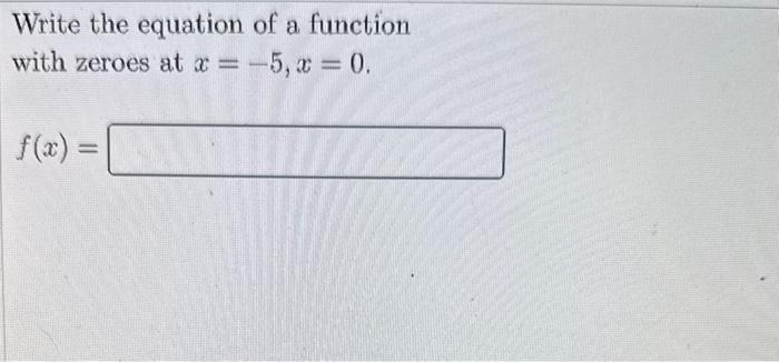 Solved Write the equation of a function with zeroes at | Chegg.com