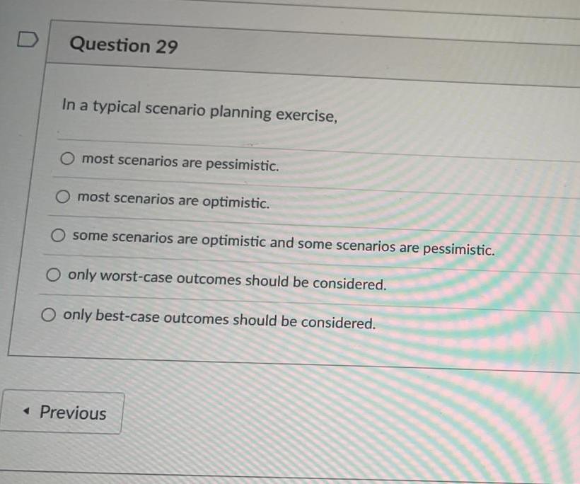 Solved Question 29 In a typical scenario planning exercise, | Chegg.com