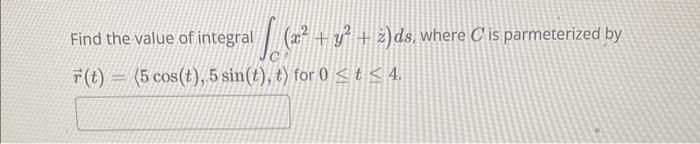 Solved Find the value of integral ∫C(x2+y2+z)ds, where C is | Chegg.com