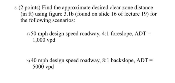 Solved 6.(2 points) Find the approximate desired clear zone | Chegg.com