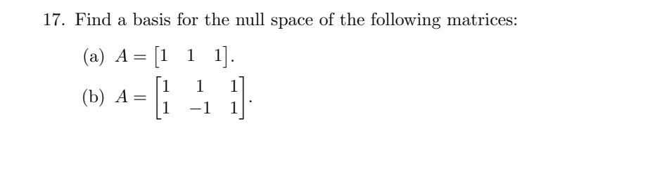 Solved 17. Find a basis for the null space of the following | Chegg.com