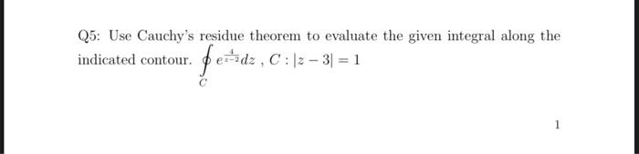 Solved Q5: Use Cauchy's residue theorem to evaluate the | Chegg.com