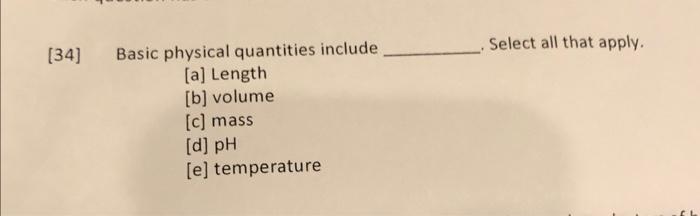 Solved [34] Basic physical quantities include Select all | Chegg.com
