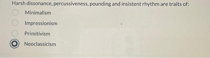 Harsh dissonance, percussiveness, pounding and | Chegg.com