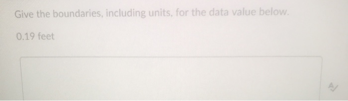 Solved Give the boundaries, including units, for the data | Chegg.com