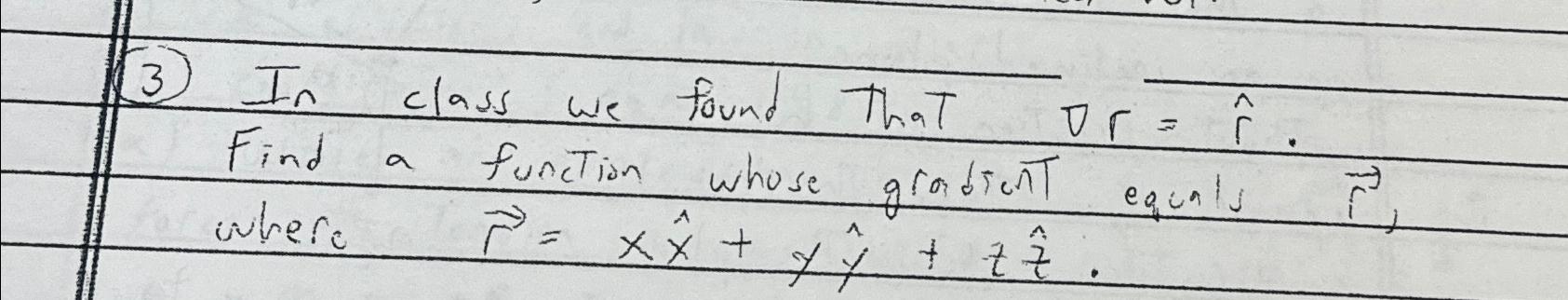 Solved Find a function whose gradient equals vec(r), ﻿where | Chegg.com